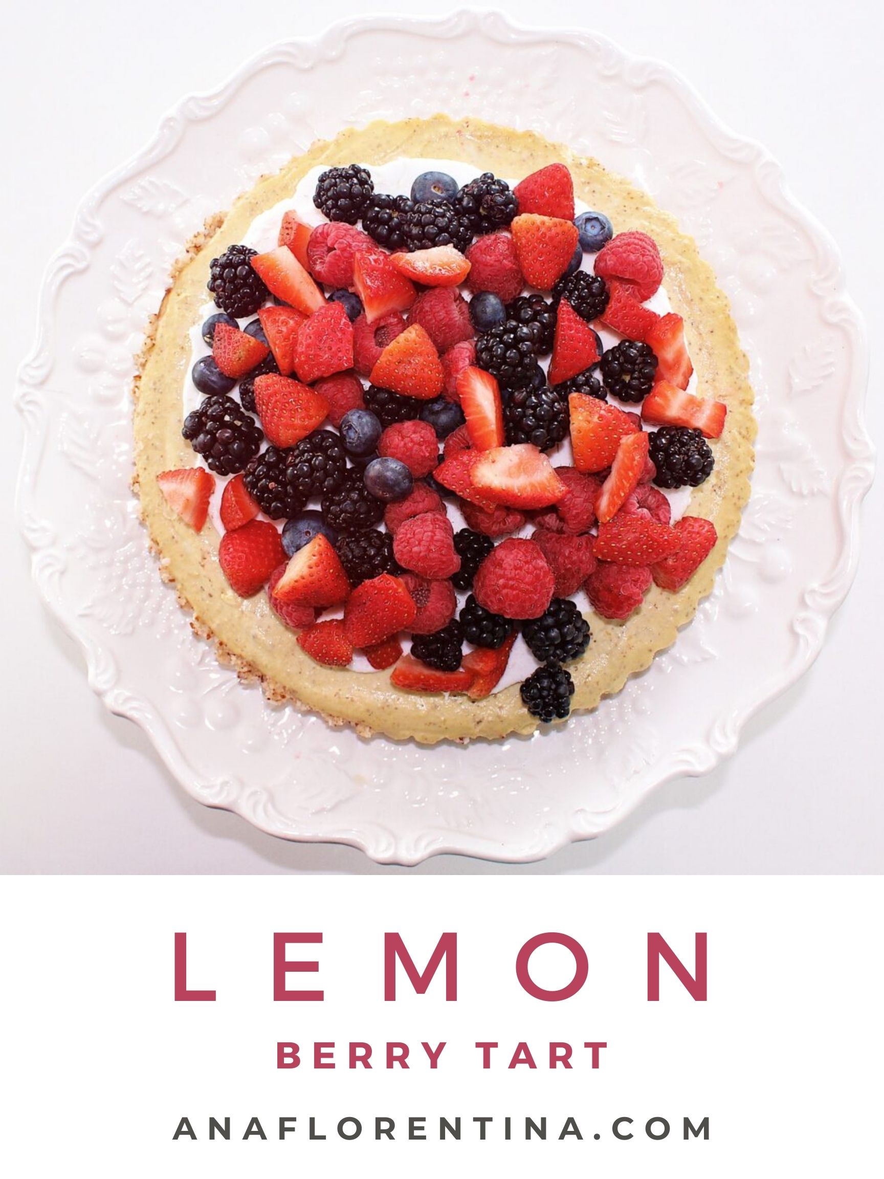 Lemon Berry Tart Recipe (No Baking Required!) - Ana Florentina